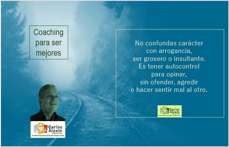 No confunda carácter con arrogancia, ser grosero o insultante…